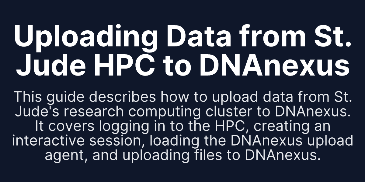 Uploading Data from St. Jude HPC to DNAnexus - St. Jude Cloud Docs