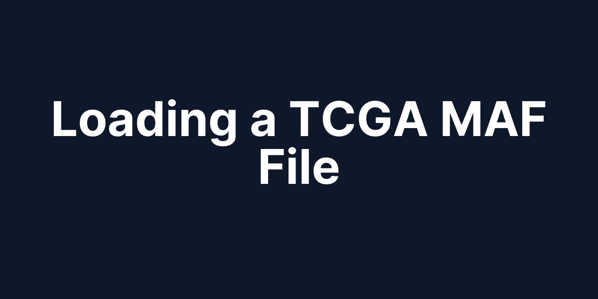 Loading a TCGA MAF File - St. Jude Cloud Docs